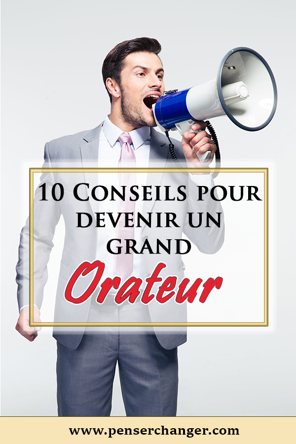 10 Conseils Pour Devenir Un Grand Orateur | PenserChanger