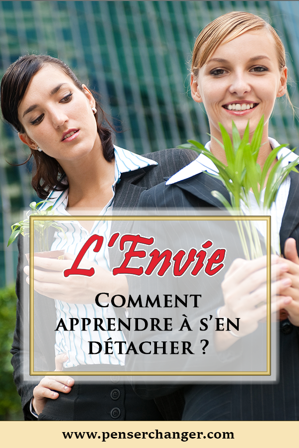 Comment arrêter d'envier ce que possèdent les autres ? | PenserChanger