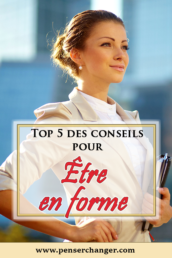 Top 5 des trucs à faire pour être en forme chaque jour | PenserChanger