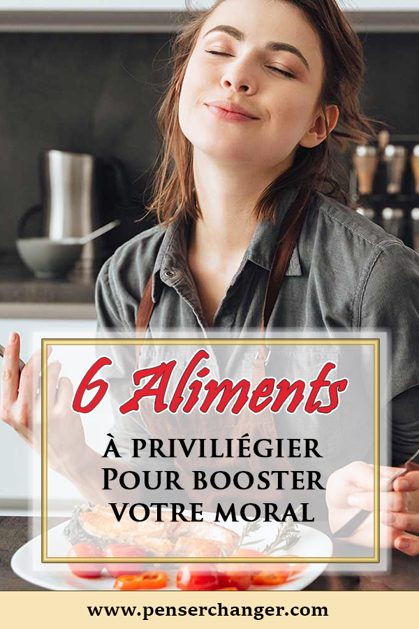 Les 6 aliments à privilégier pour booster son moral | PenserChanger