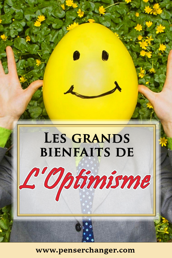 Les grands bienfaits de l'optimisme | PenserChanger
